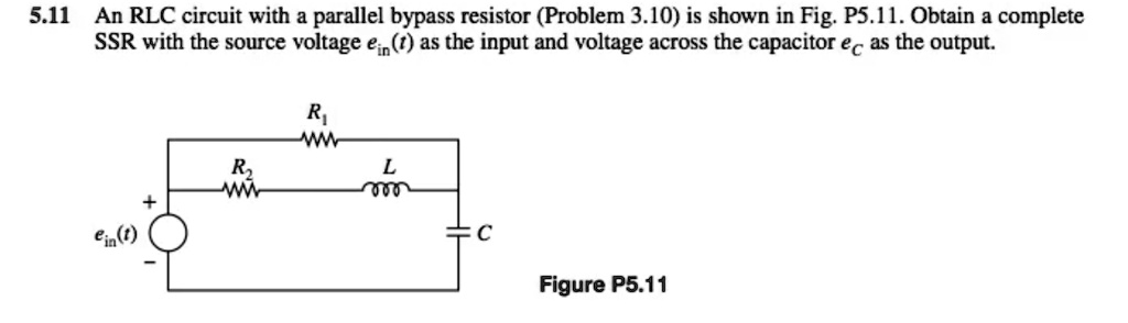 SOLVED: 5.11 An RLC circuit with a parallel bypass resistor (Problem 3.10) is shown in Fig: PS ...