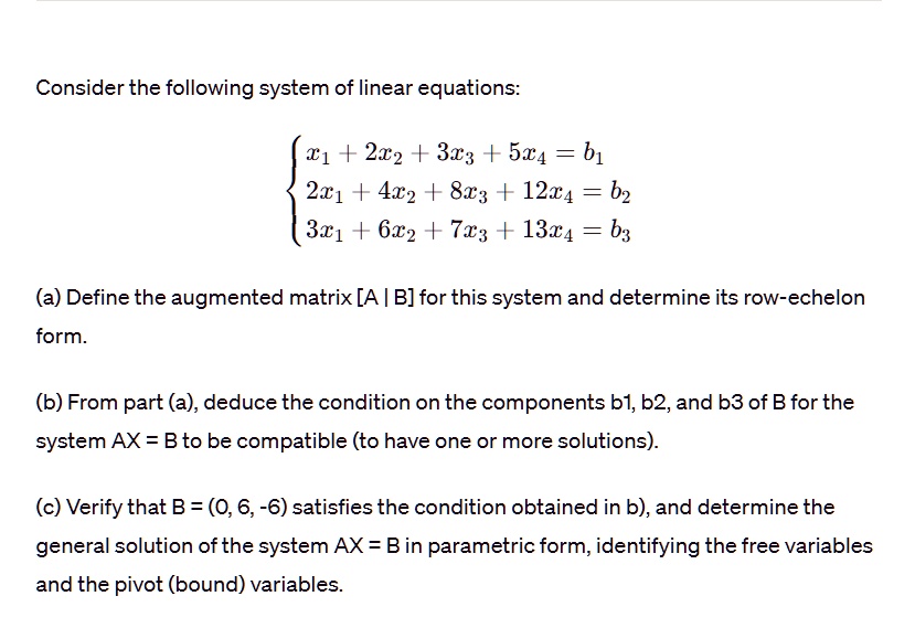 Consider the following system of linear equations: x1 + 2x2 + 3x3 + 5x4 = b1 2x1 + 4x2 + 8x3 ...
