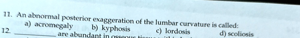 11. An abnormal posterior exaggeration of the lumbar curvature is ...
