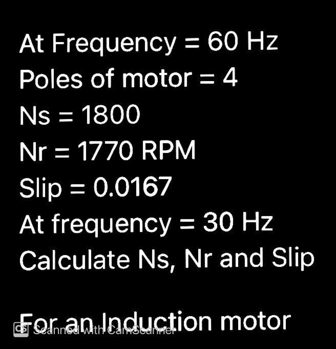 SOLVED: At Frequency = 60 Hz, Poles of motor = 4 Ns = 1800 Nr = 1770 ...