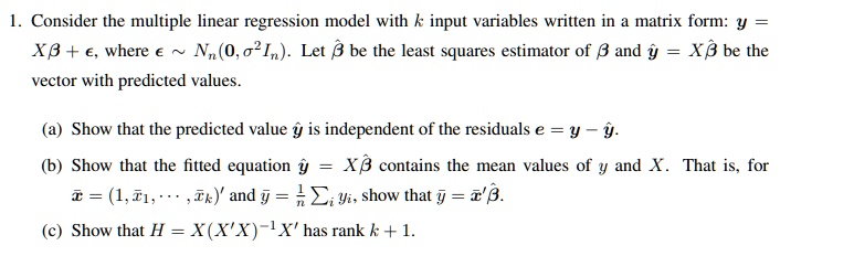 SOLVED: 1. Consider the multiple linear regression model with k input variables written in a ...