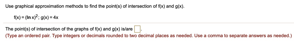 SOLVED: Use graphical approximation methods to find the point(s) of ...