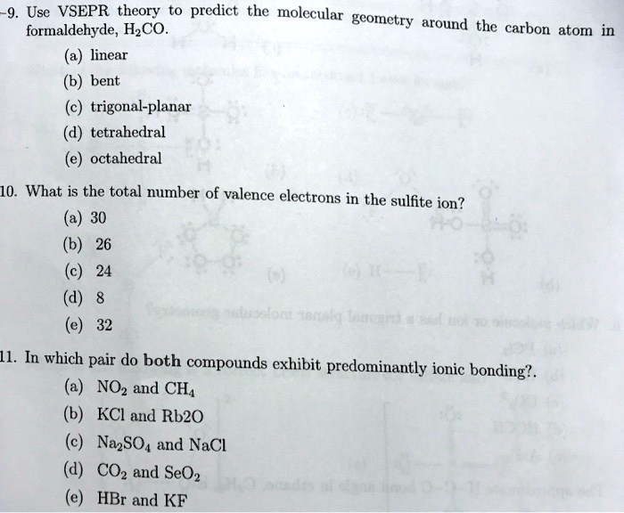 9. Use VSEPR theory to predict the molecular geometry around the carbon atom in formaldehyde ...