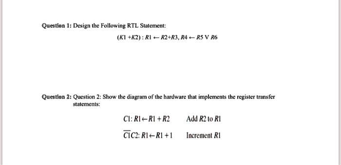 Question 1: Design the Following RTL Statement: (K1+K2) : R1 ← R2+R3 ...