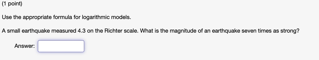 (1 point) Use the appropriate formula for logarithmic models. A small ...