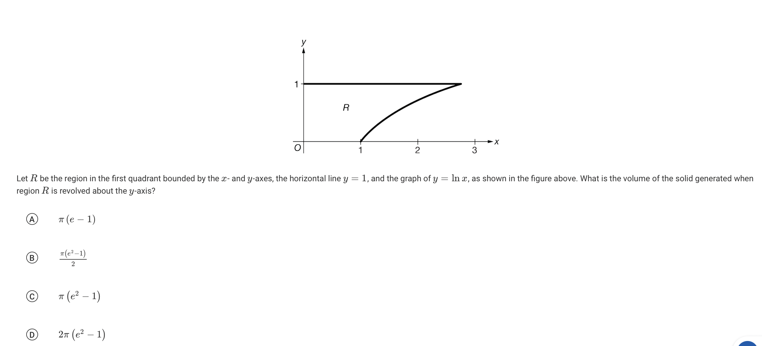 SOLVED: region R is revolved about the y-axis? (A) π(e-1) (B) (π(e^2-1))/(2) (C) π(e^2-1) (D) 2 ...