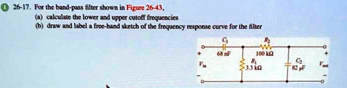 SOLVED: 26-17. For the band-pass filter shown in Figure 26-43 ...