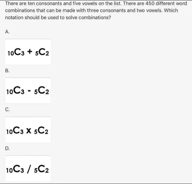 SOLVED: There are ten consonants and five vowels on the list. There are 450 different word ...