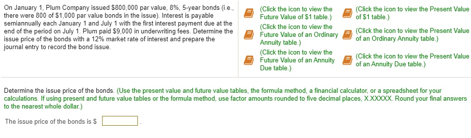 SOLVED: The issue price of the bond is On January 1.Plum Company issued ...