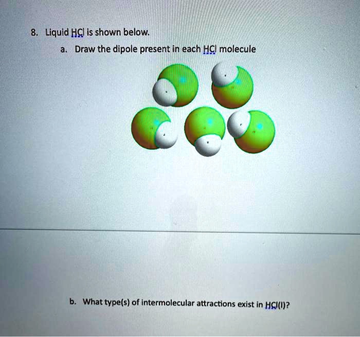 liquid hci is shown below draw the dipole present in each hci molecule ...