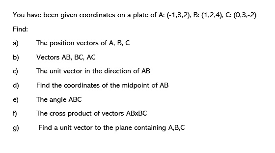SOLVED: You have been given coordinates on plate of A: (-1,3,2), B: (1 ...