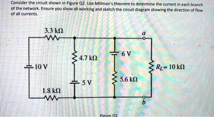 [GET ANSWER] Consider the circuit shown in Figure Q2. Use Millman's ...