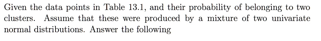 given the data points in table 131 and their probability of belonging ...