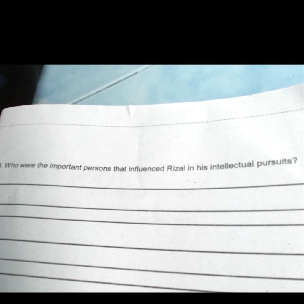 Who were the important persons that influenced Rizal in his ...