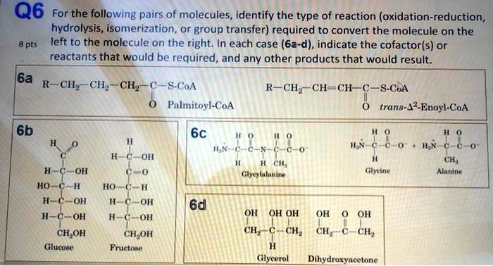 SOLVED: Q6: For the following pairs of molecules, identify the type of reaction (oxidation ...