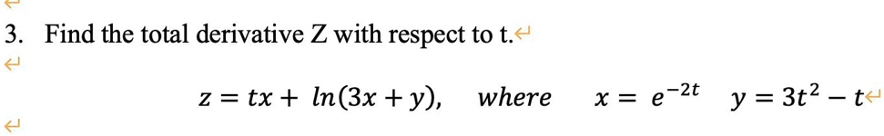 VIDEO solution: Find the total derivative Z with respect to t.- z = tx ...