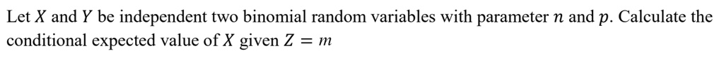Solved Let X And Y Be Independent Two Binomial Random Variables With Parameter N And P