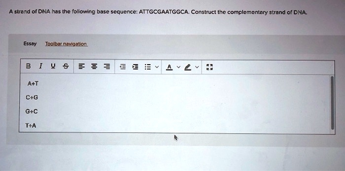 SOLVED: Strand of DNA has the following base sequence: ATTGCGAATGGCA. Construct the ...