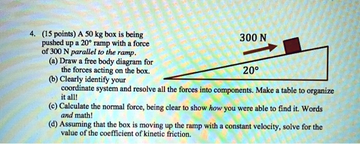 15 points a 50 kg box is being 300 n pushed up 20 ramp with a force of ...
