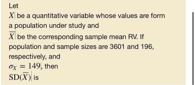 SOLVED: Let X be a quantitative variable whose values are from the population under study, and ...