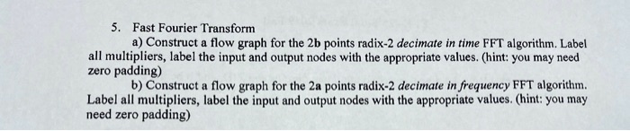 SOLVED: a = 3, b = 6 5. Fast Fourier Transform a) Construct a flow ...