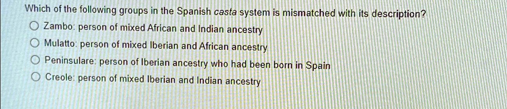 Which of the following groups in the Spanish casta system is mismatched ...