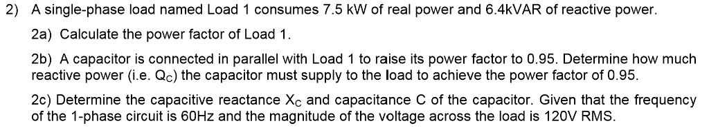 SOLVED: 2) A single-phase load named Load 1 consumes 7.5 kW of real ...