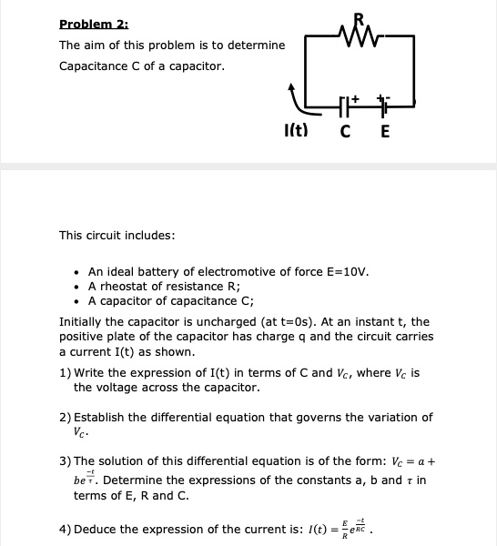 SOLVED: Problem 2 The aim of this problem is to determine Capacitance C of capacitor. Ilt) This ...