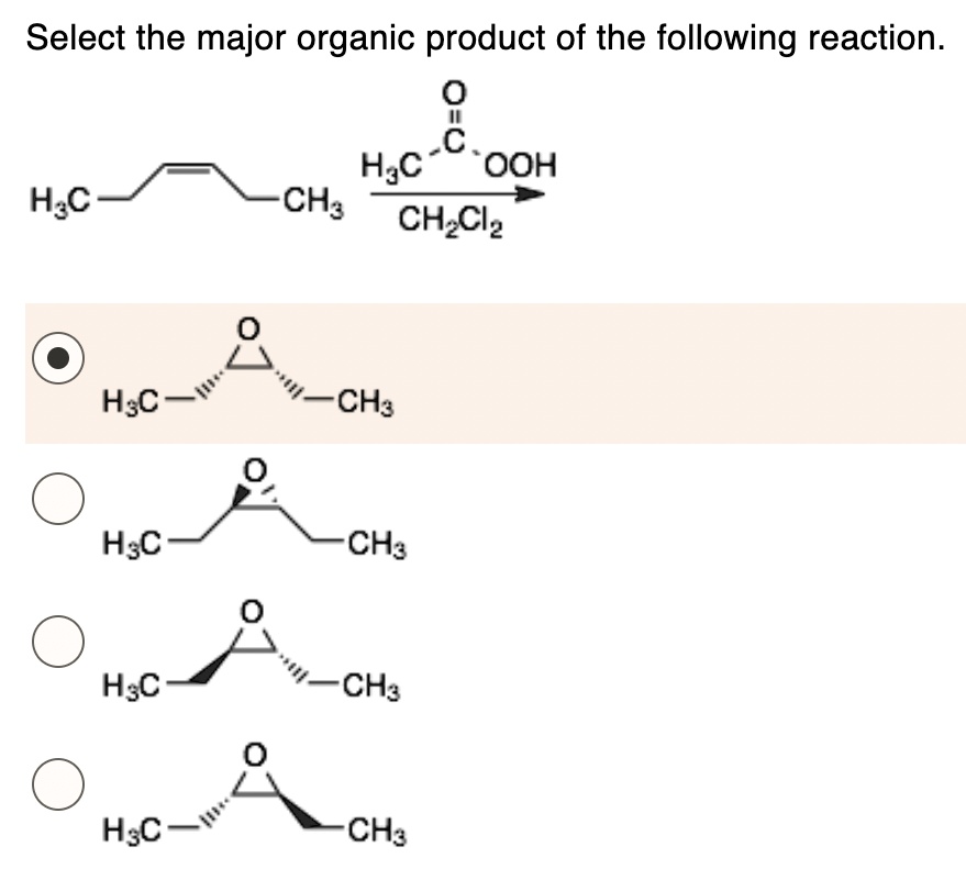 Select the major organic product of the following reaction. O=C(OOH)C(CH3)3 CH2Cl2 H3C-C(O)-CH3 ...