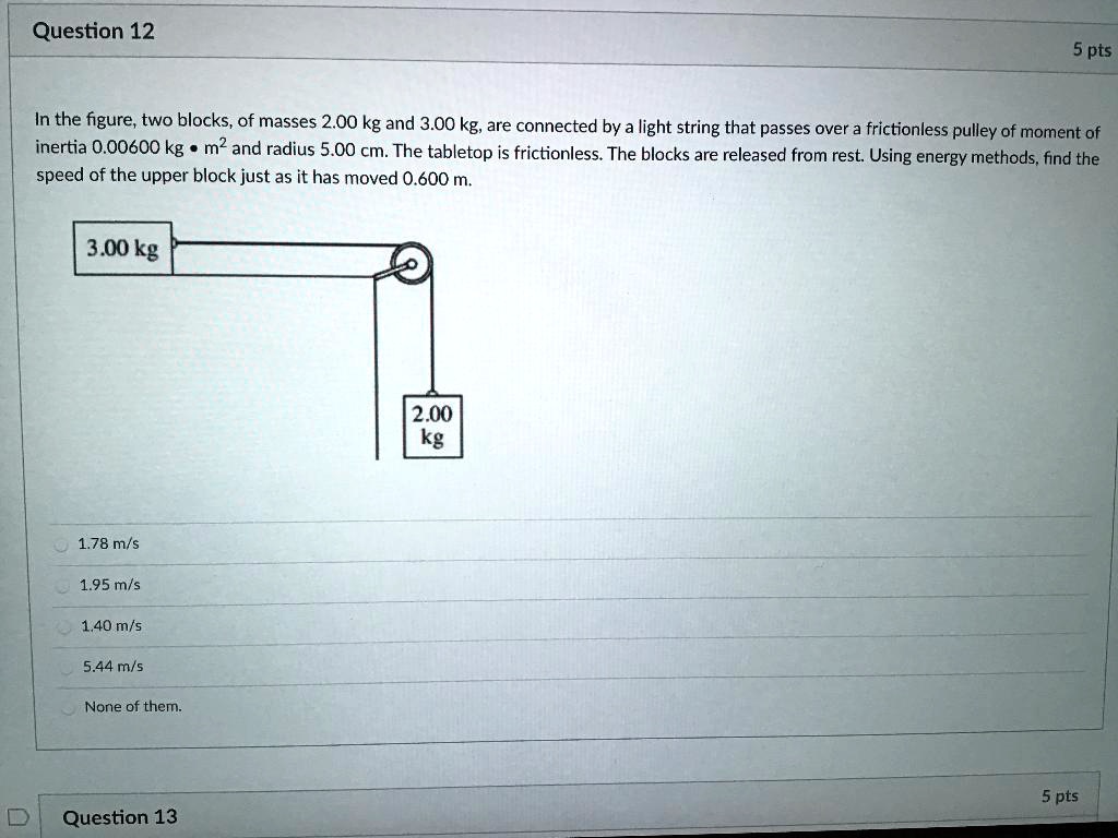 SOLVED: Question 12 5 pts In the figure; two blocks, of masses 2.00 kg and 3.00 kg, are ...