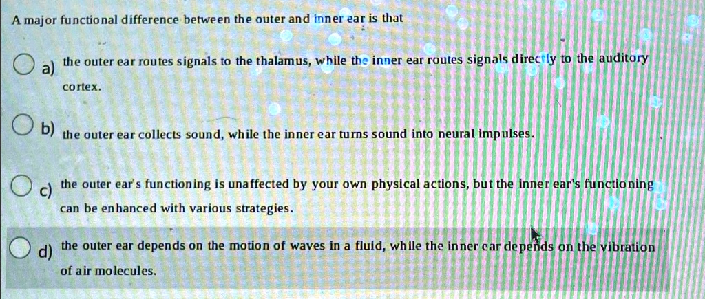 SOLVED: A major functional difference between the outer and inner ear ...