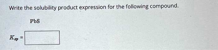 SOLVED: Write the solubility product expression for the following ...