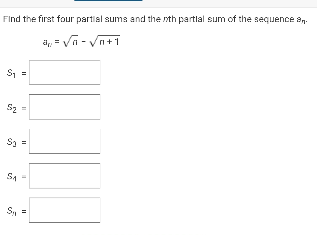 Solved Find The First Four Partial Sums And The Nth Partial Sum Of The Sequence An An√n √