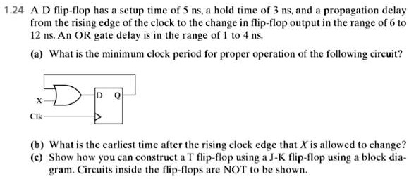 SOLVED: 1.24 A D flip-flop has a setup time of 5 ns, a hold time of 3 ...