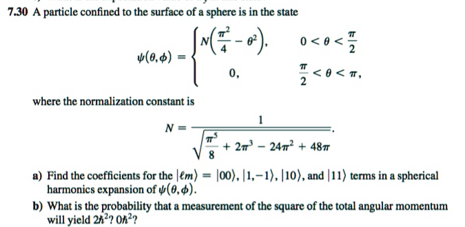 SOLVED: 7.30 A particle confined to the surface of a sphere is in the state |0,2âŸ© 0. |TT,2âŸ ...