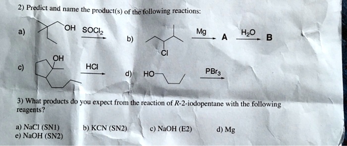 SOLVED:2) Predict and name the product(s) of the following reactions ...