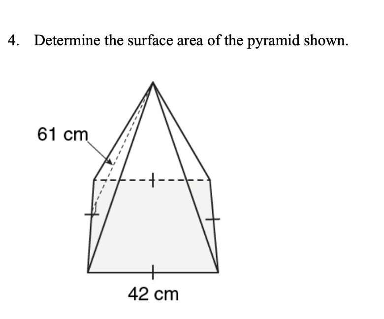4. Determine the surface area of the pyramid shown. 61 cm 42 cm