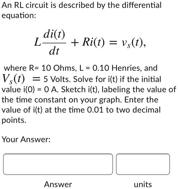 an rl circuit is described by the differential equation dilt l rilt vst dt where r 10 ohms l 010 ...