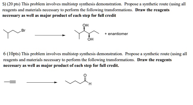 SOLVED:5) (20 pts) This problem involves multistep synthesis demonstration. Propose synthetic ...