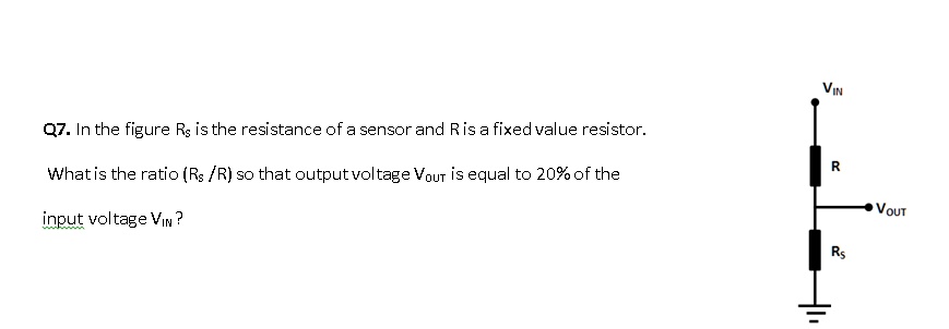 SOLVED: Q7. In the figure, Rs is the resistance of a sensor and R is a fixed value resistor ...