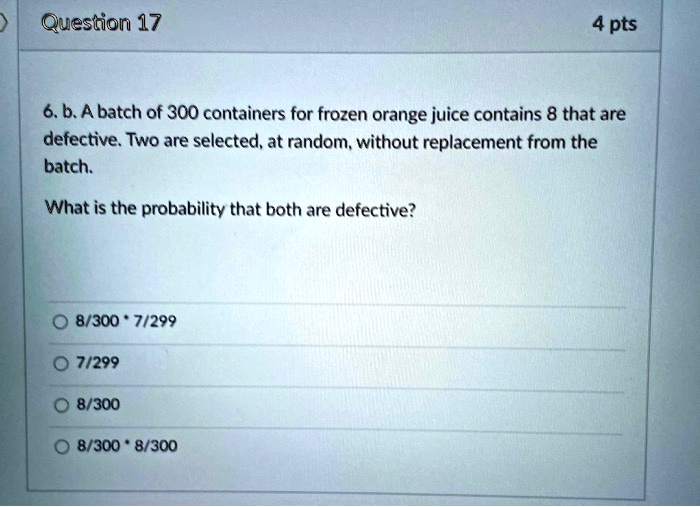 question 17 4 pts 6b abatch of 300 containers for frozen orange juice ...