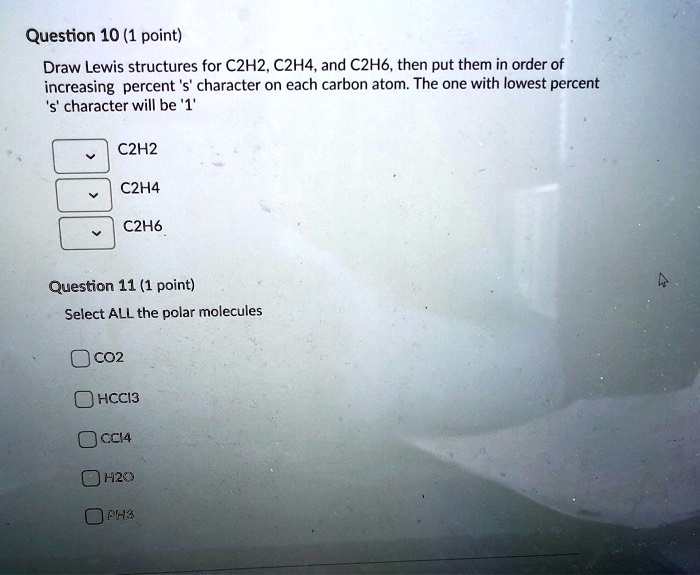SOLVED: Question 10 (1 point) Draw Lewis structures for C2H2, C2H4, and ... SOLVED: Question 10 (1 point) Draw Lewis structures for C2H2, C2H4, and ...