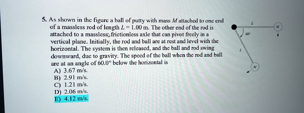 5. As shown in the figure a ball of putty with mass M attached to one ...