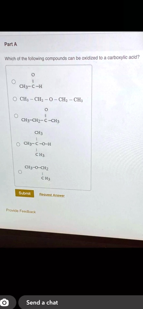 SOLVED: Part A Which of the following compounds can be oxidized to a carboxylic acid? CH3 = C-H ...