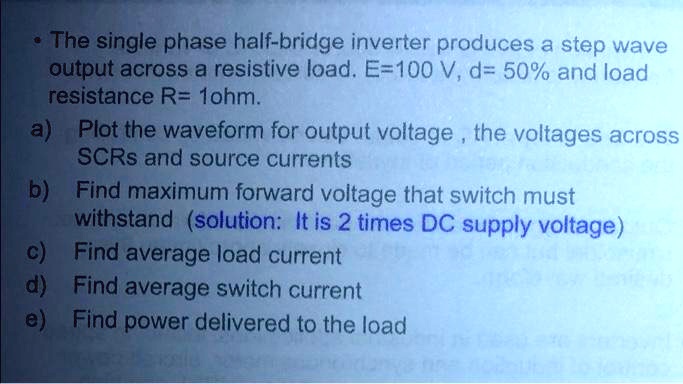 The single phase half-bridge inverter produces a step...