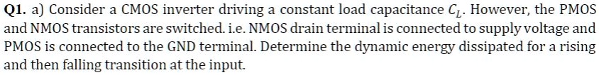SOLVED: Consider a CMOS inverter driving a constant load capacitance C ...