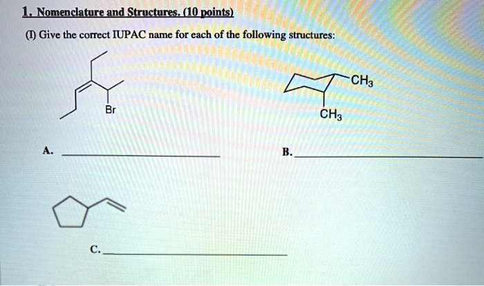 SOLVED: L Nomenclatureand Structures (Ipoints) Give the correct IUPAC name for each of the ...