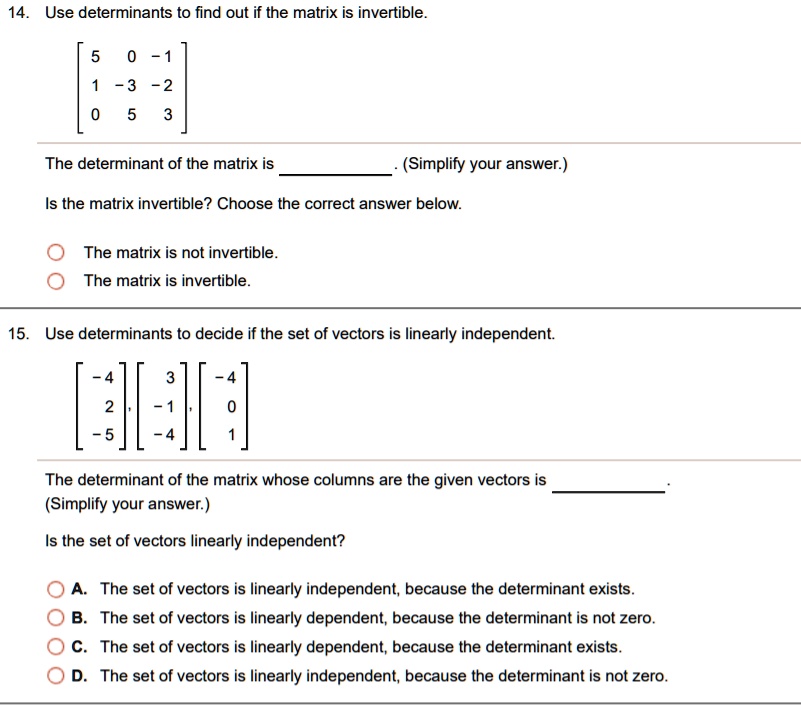14 use determinants to find out if the matrix is invertible 3 2 the determinant of the matrix is ...