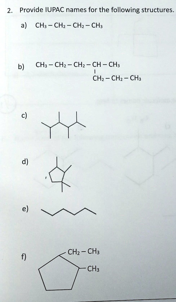 SOLVED: 2. Provide IUPAC names for the following structures a) CH-CH-CH-CH3 b) CH-CH-CH-CH-CH3 ...