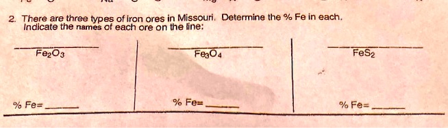 There are three types of iron ores in Missouri. Determine the % Fe in ...